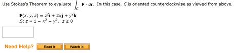 Solved Use Stokes S Theorem To Evaluate F Dr In This Case Chegg