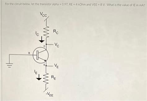 Solved For The Circuit Below Let The Transistor Alpha