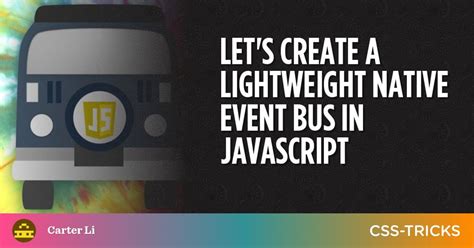 Lets Create A Lightweight Native Event Bus In Javascript Rjavascript