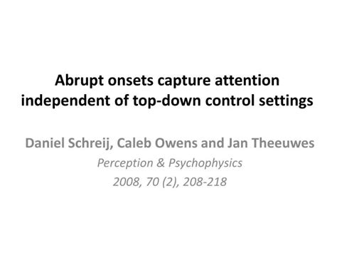 Ppt Abrupt Onsets Capture Attention Independent Of Top Down Control Settings Powerpoint