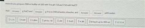 Solved How Do You Prepare Ml Buffer Of MM Tris PH Chegg