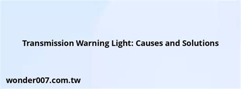 Transmission Warning Light Causes And Solutions