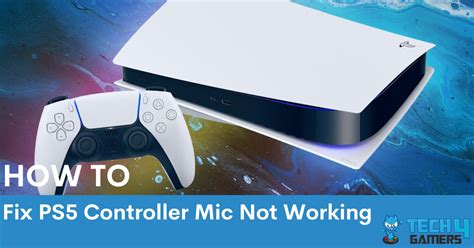 How To Fix PS Controller Mic Not Working In Tech Gamers