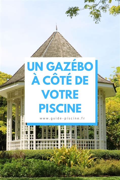 Un Gazébo à Côté De Votre Piscine Gazebo Piscine Piscine Plage