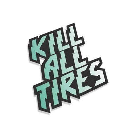 Kill All Tires V3 Stickers