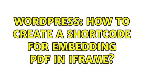 Wordpress How To Create A Shortcode For Embedding Pdf In Iframe Youtube