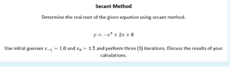 Solved Secant Method Determine The Real Root Of The Given Equation Course Hero