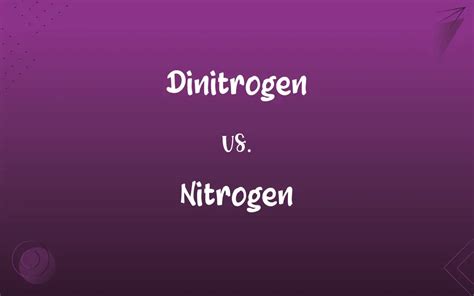 Dinitrogen Vs Nitrogen Whats The Difference