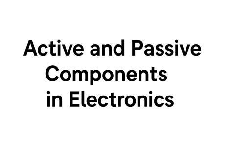 Active And Passive Components In Electronics