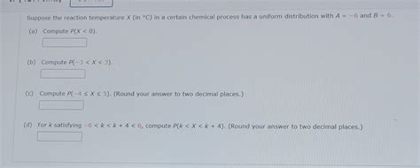 Solved Suppose The Reaction Temperature X In C In A Chegg