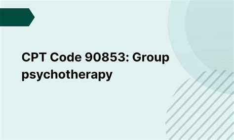 Cpt Code 90853 Group Psychotherapy