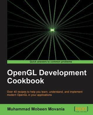 OpenGL Development Cookbook By Muhammad Mobeen Movania Goodreads