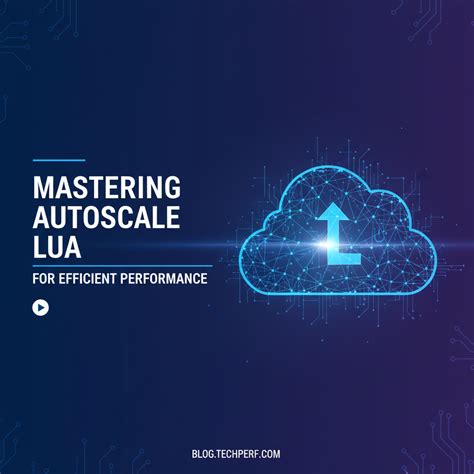 Mastering Autoscale Lua For Efficient Performance