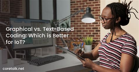 Graphical Vs Text Based Coding Which Is Better For Iot