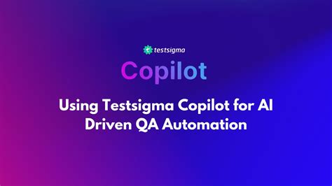Testsigma Copilot Tự Động Hóa Kiểm Thử Qa Bằng Ai Có Hiệu Quả Không