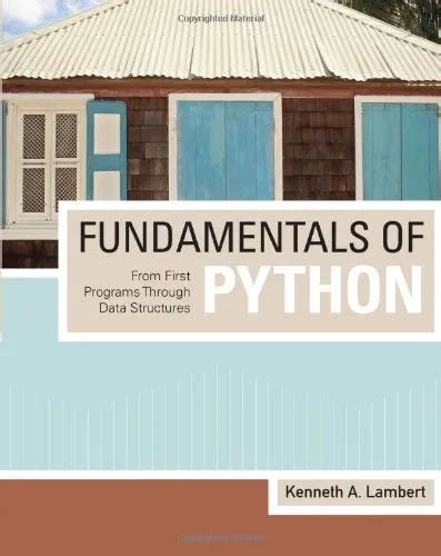 Fundamentals Of Python From First Programs Through Data Structures