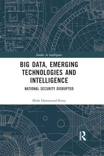 Big Data Emerging Technologies And Intelligence National Security Disrupted By Miah Hammond