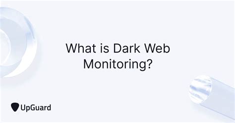 What Is Dark Web Monitoring Definition Benefits UpGuard