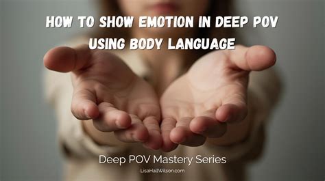 How To Show Emotion In Deep Pov Using Body Language Lisa Hall Wilson