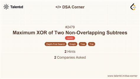 2479 Maximum Xor Of Two Non Overlapping Subtrees Hard Dsa Corner