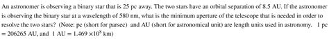 solved an astronomer is observing a binary star that is 25