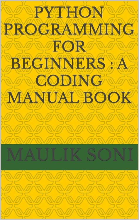 Python Programming For Beginners A Coding Manual Book Ebook Soni