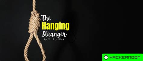 The Hanging Stranger Hackernoon