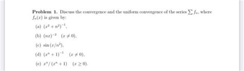 Solved Problem 1 Discuss The Convergence And The Uniform