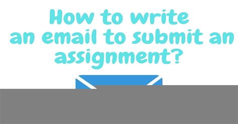 Step By Step Guide How To Send An Assignment Through Email Getmage