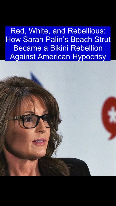 Sarah Palins Bikini Rebellion Against Hypocrisy Tiktok