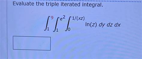 Solved P9 ﻿evaluate The Triple Iterated