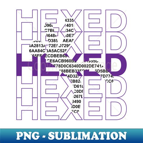 Hexed Hexadecimal Modern Sublimation Png File Bring Your Inspire Uplift