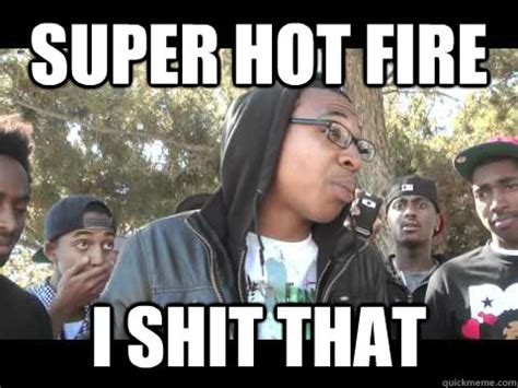 Supa Hot Fire Meme 7 30 Sharp