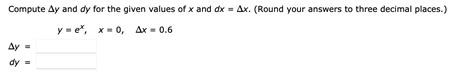 Solved Compute Δy and dy for the given values of x and Chegg com
