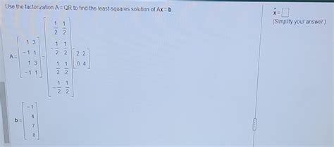 solved use the factorization a qr to find the least squares
