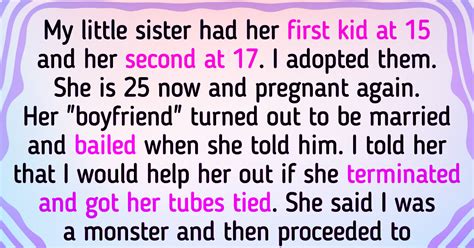 My Sister Is Pregnant Again But I Will Only Help Her If She Gets Sterilized Bright Side