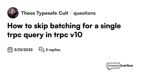 How To Skip Batching For A Single Trpc Query In Trpc V10 Theos