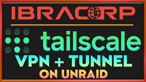 Experience Tailscale Next Level Vpn For Unraid Youtube