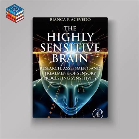 The Highly Sensitive Brain Research Assessment And Treatment Of Sensory Processing