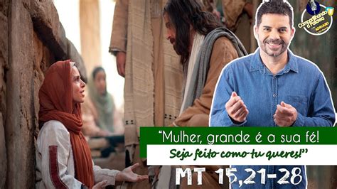 Compartilhando A Palavra Mulher Grande é A Sua Fé Seja Feito Como