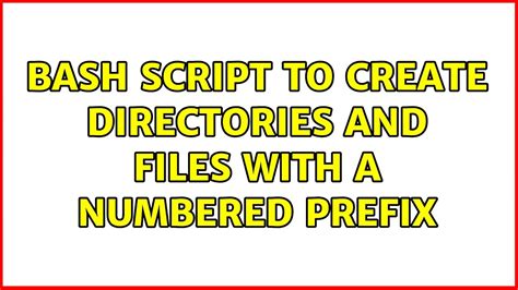 Bash Script To Create Directories And Files With A Numbered Prefix