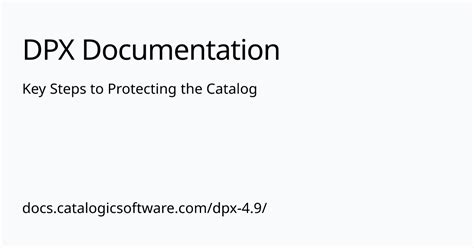 Key Steps To Protecting The Catalog Dpx Documentation
