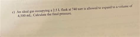 Solved C An Ideal Gas Occupying A 2 5 L Flask At 740 Torr