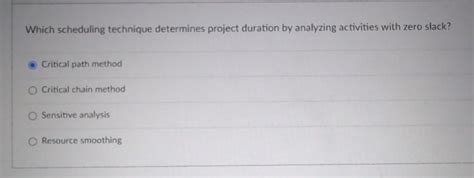 Solved Which Scheduling Technique Determines Project