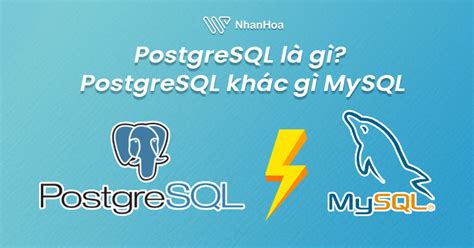 Postgresql Là Gì Postgresql Khác Gì So Với Mysql