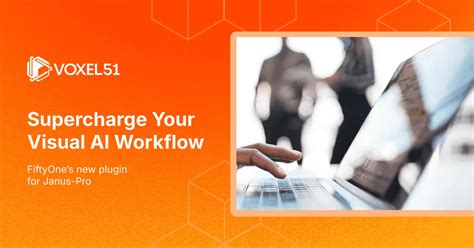 Supercharge Your Visual Ai Workflow Fiftyones New Plugin For Janus Pro Voxel51