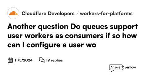 Another Question Do Queues Support User Workers As Consumers If So