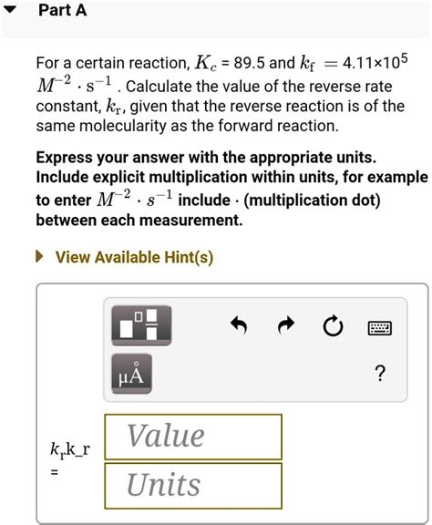 solved part a for a certain reaction kc 89 5 and kf 4 11x105 m 2