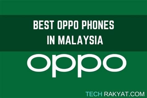 The Best Oppo Phones To Buy In Malaysia Review