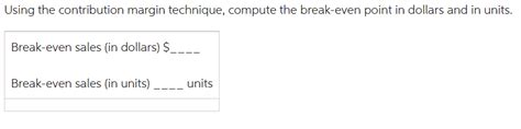 [solved] Using The Contribution Margin Technique Compute The Break Even Course Hero